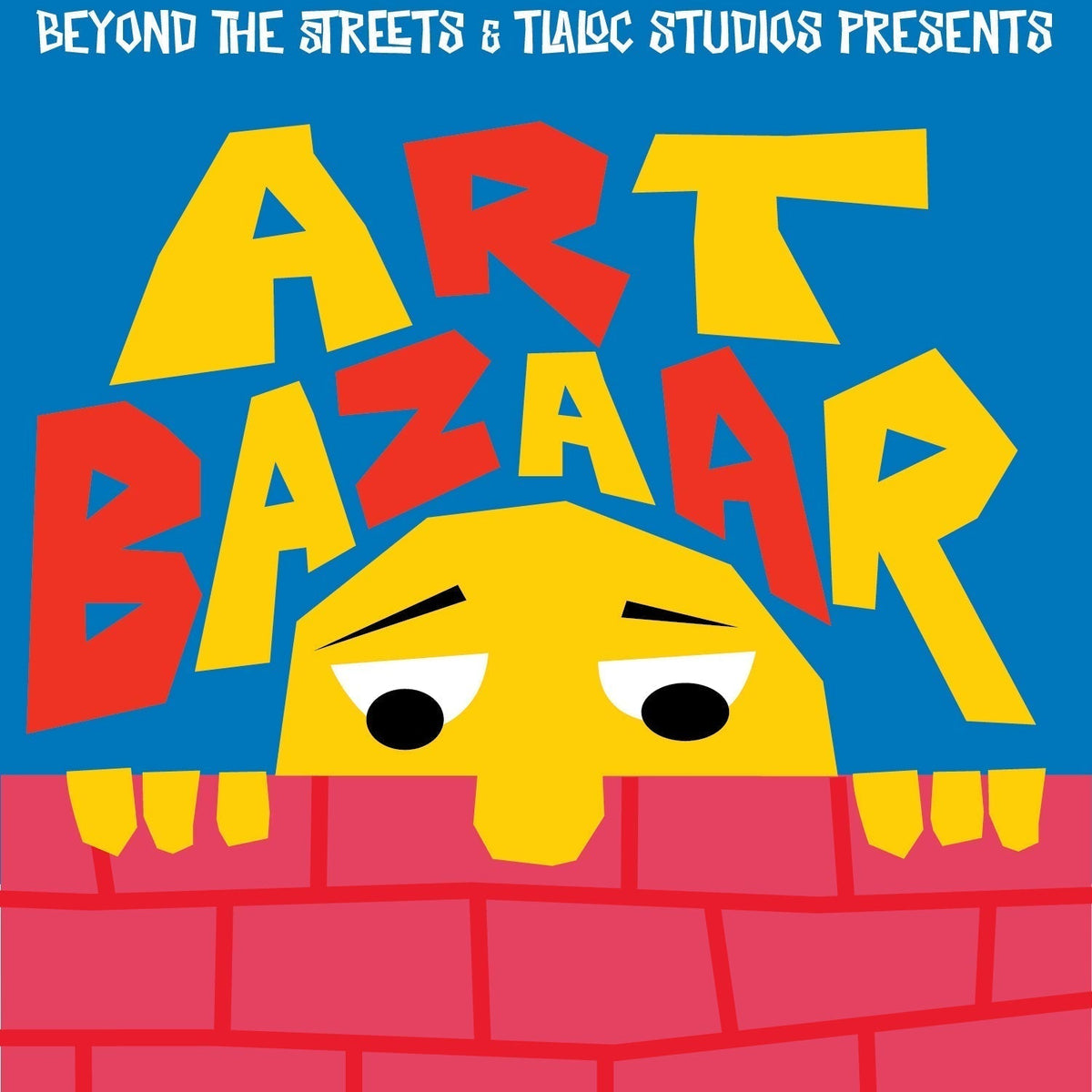 BEYOND THE STREETS PRESENTS ART BAZAAR IN PARTNERSHIP WITH TLALOC STUD