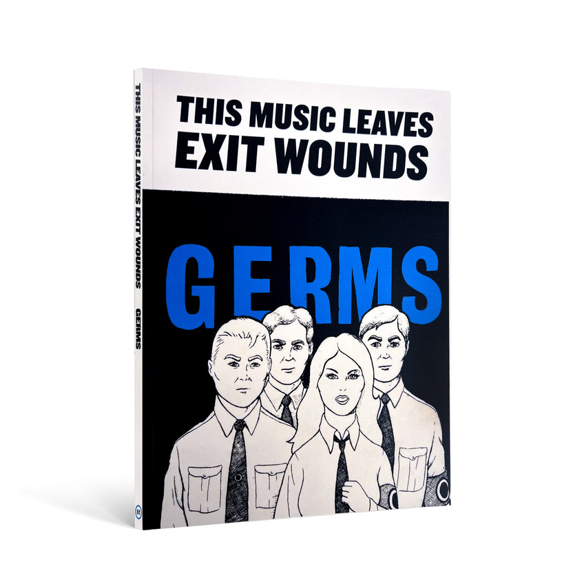 GERMS "This Music Leaves Exit Wounds" Book - BEYOND THE STREETS